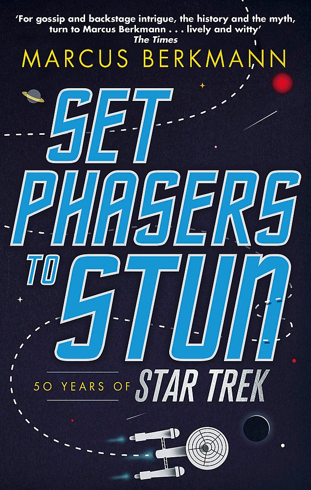 Set Phasers to Stun, 50 Years of Star Trek; Marcus Berkmann – The Secret Bookstore