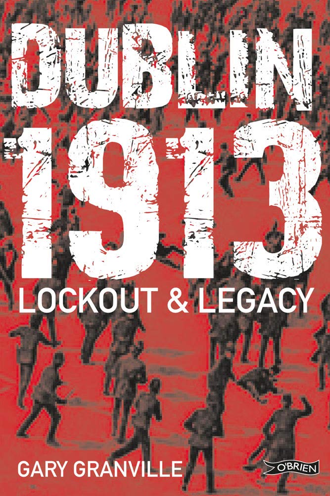 Dublin 1913: Lockout & Legacy; Gary Granville – The Secret Bookstore