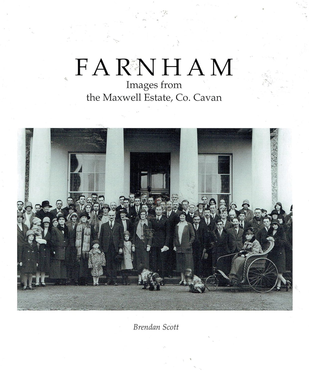 Farnham: Images from the Maxwell Estate, Co. Cavan; Brendan Scott – The ...