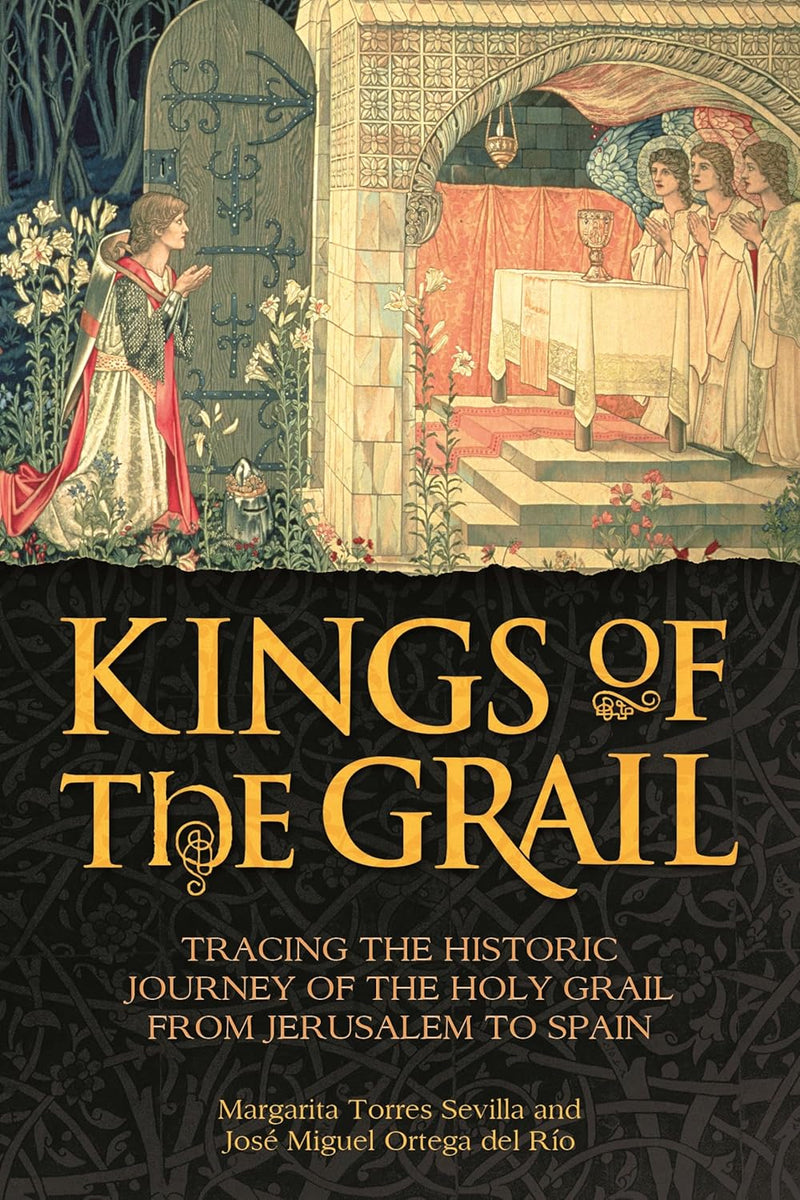 Kings of the Grail: Tracing the Historic Journey of the Holy Grail fro ...