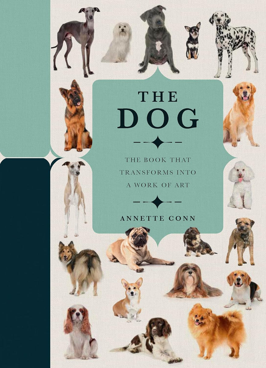 The Dog: The Book That Transforms into a Work of Art; Annette Conn ...