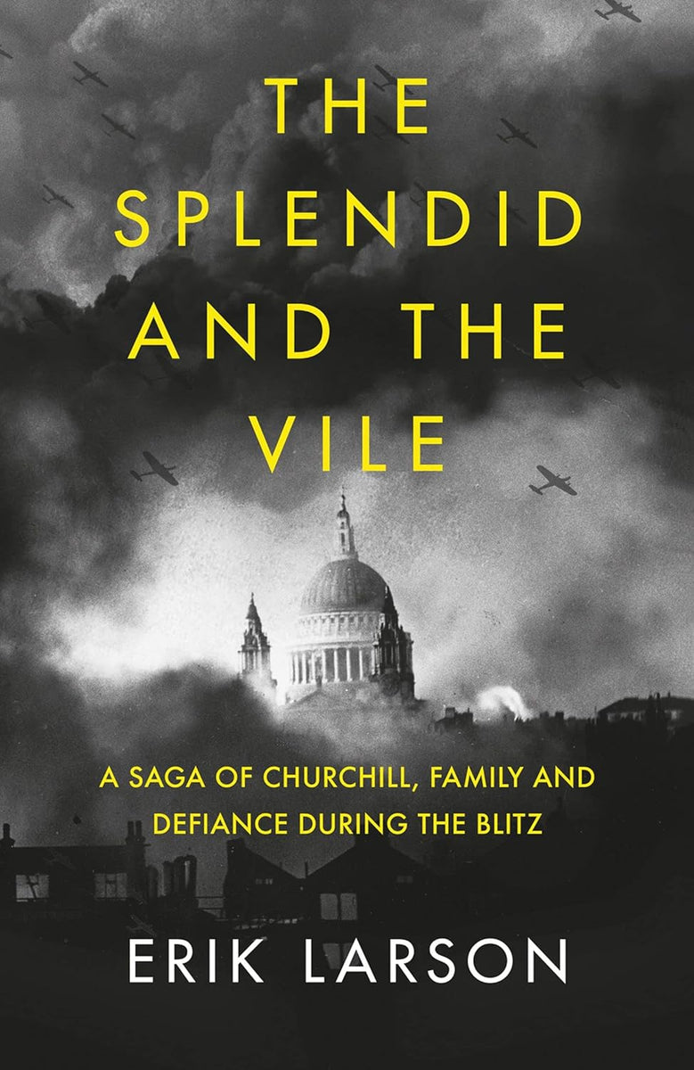 The Splendid and the Vile: A Saga of Churchill, Family and Defiance Du ...