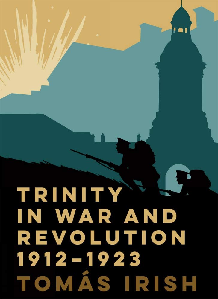 Trinity in War and Revolution 1912-1923; Tomás Irish – The Secret Bookstore
