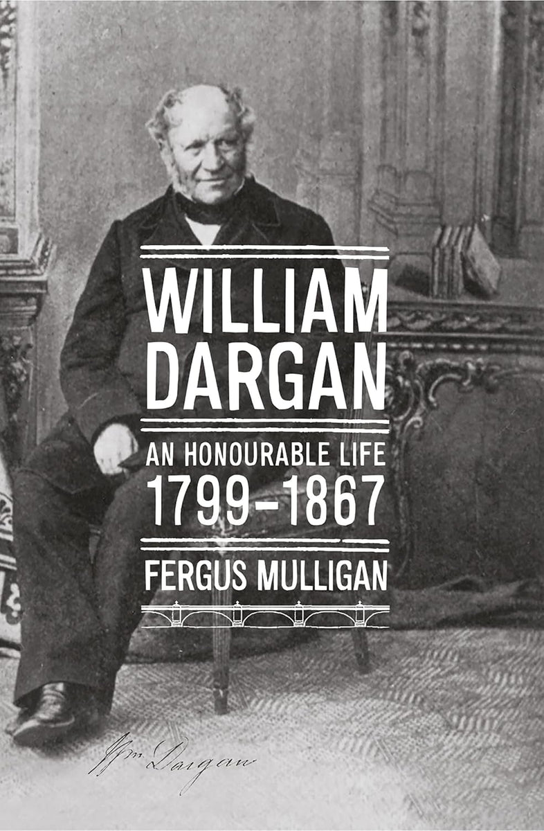 William Dargan: An Honourable Life 1799-1867; Fergus Mulligan – The ...
