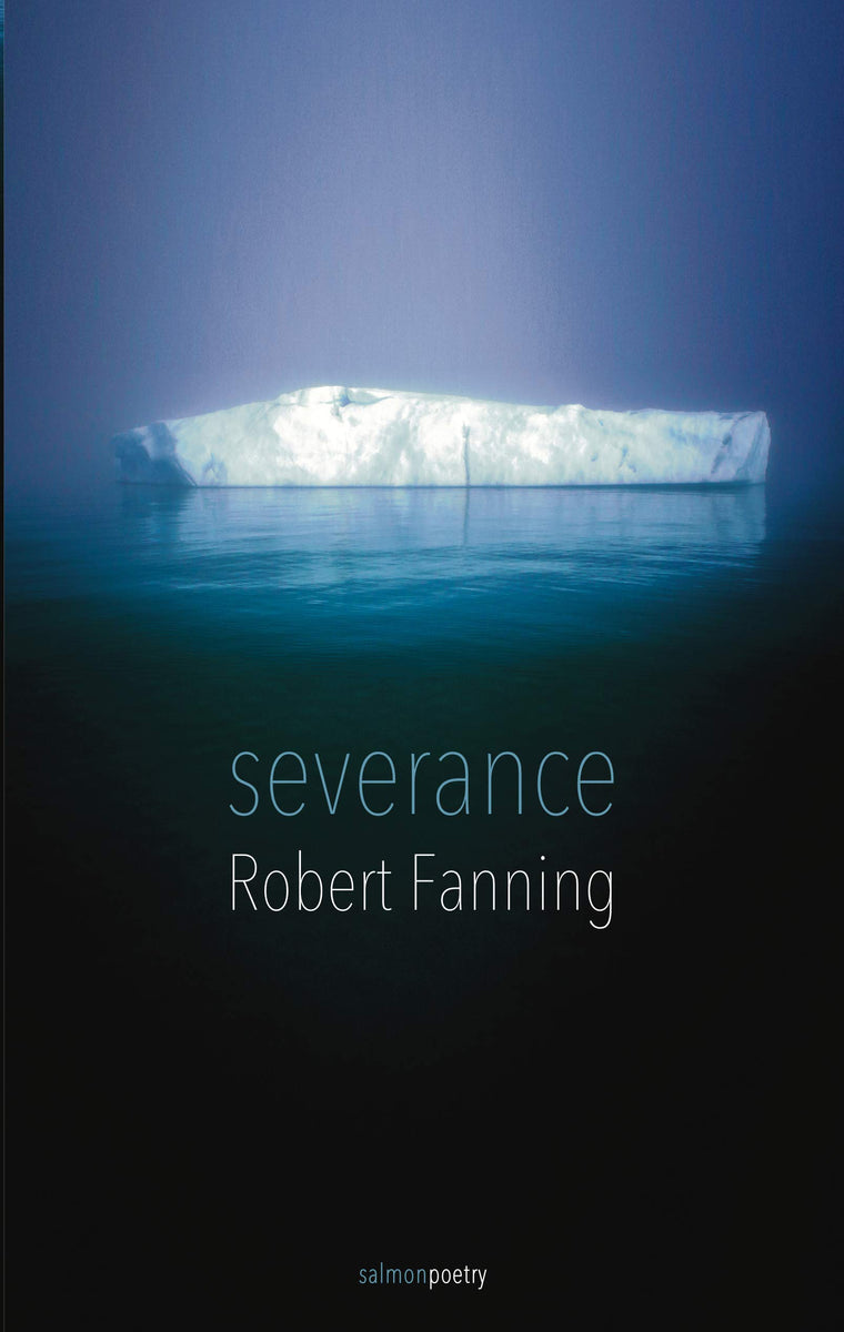Severance; Robert Fanning (Salmon Poetry) – The Secret Bookstore