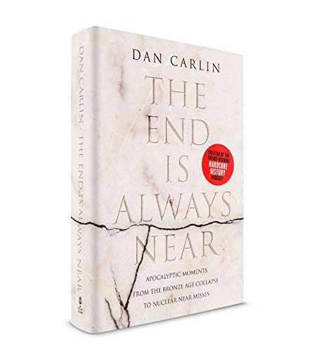 The End is Always Near; Dan Carlin – The Secret Bookstore