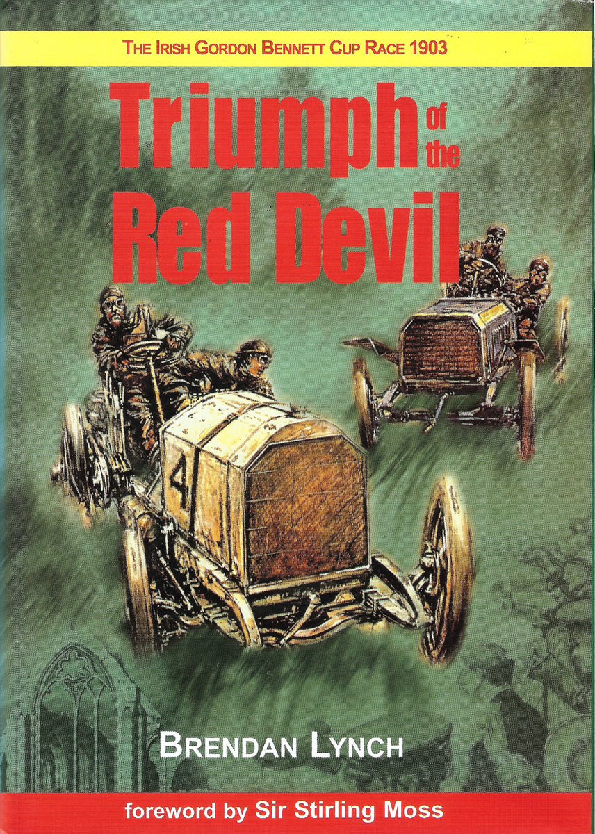 Triumph of the Red Devil: The Irish Gordon Bennet Cup Race 1903; Brend ...